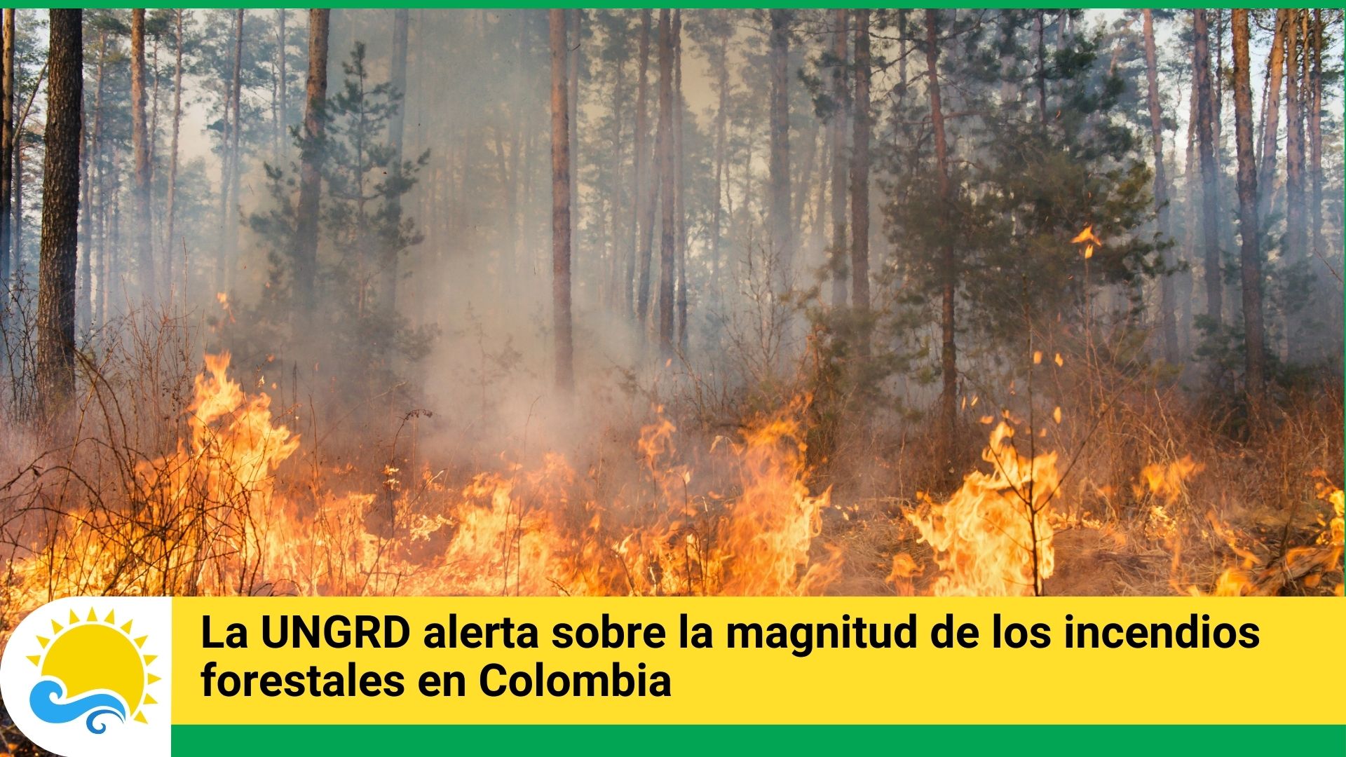 La UNGRD alerta sobre la magnitud de los incendios forestales en Colombia