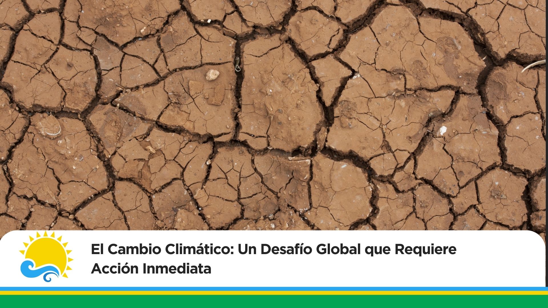 El Cambio Climático: Un Desafío Global que Requiere Acción Inmediata