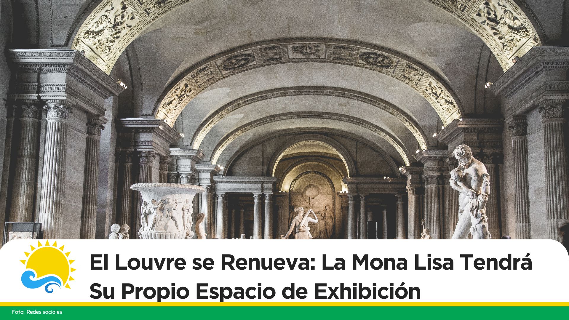 El Louvre se Renueva: La Mona Lisa Tendrá Su Propio Espacio de Exhibición